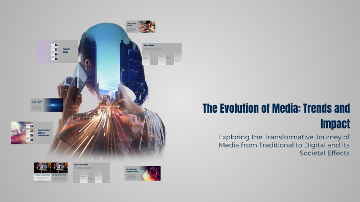 The Evolution of Media: Trends and Impact by Анна Храмова on Prezi