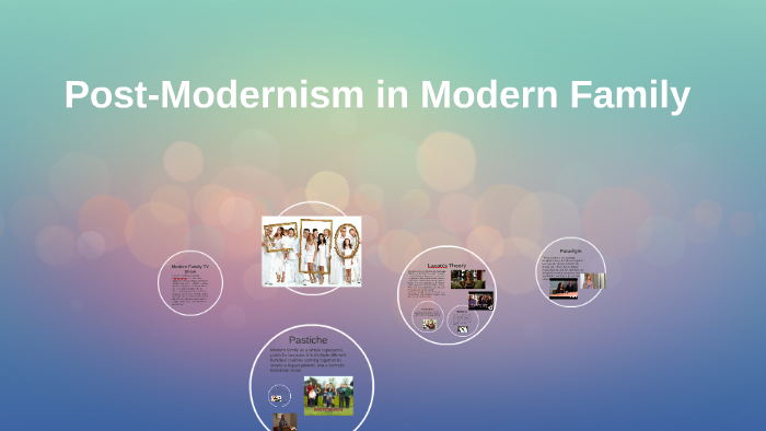Post-Modernism in Modern Family by on Prezi