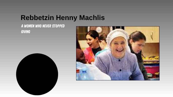 Rebbitzen Henny Machlis by liat goodman on Prezi