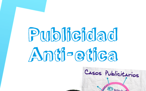Publicidad "Anti-etica" by diana lara on Prezi