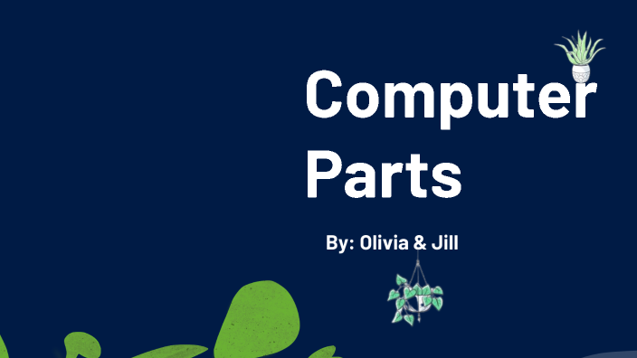 Computer Parts by Jill Witwicki on Prezi