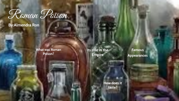 Poison in Ancient Rome by Almendra Ron on Prezi