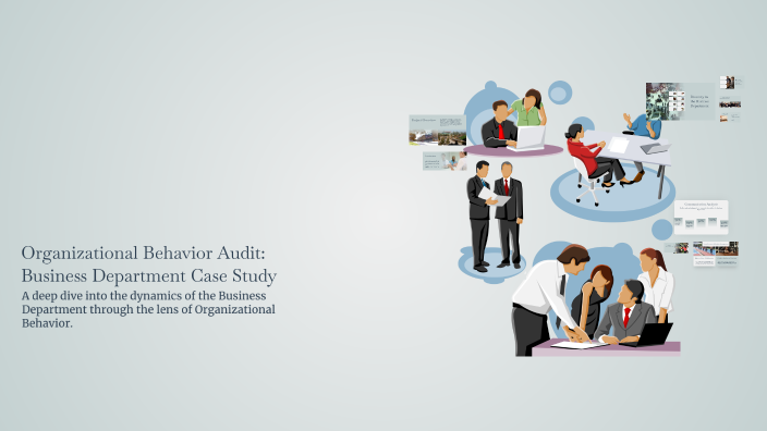 Organizational Behavior Audit: Business Department Case Study by Anas ...