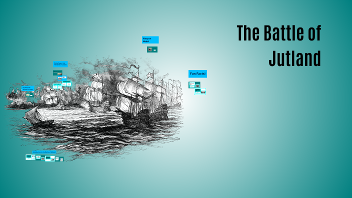 The Battle of Jutland by Jayla Whitehead on Prezi