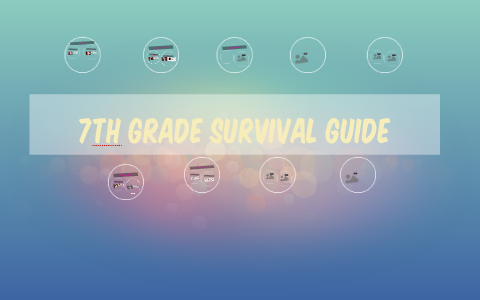 7th Grade Survival Guide by Sadie Elizabeth Wells on Prezi