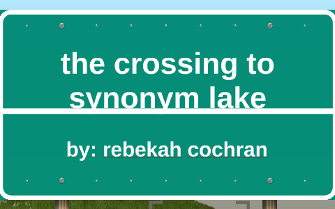 the crossing to synonym lake by Rebekah Cochran on Prezi