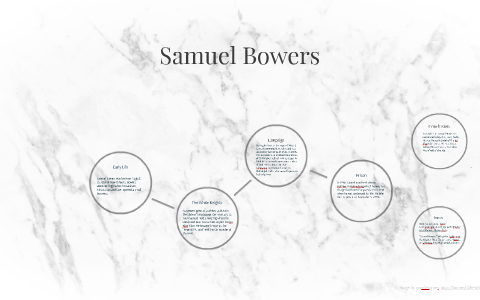 Samuel Bowers by Sebastian Cascarano on Prezi