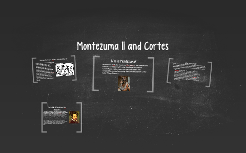 Montezuma 2nd and Cortes by Kirsty Healey on Prezi