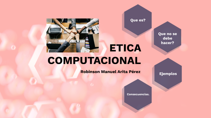 ETICA COMPUTACIONAL by Robinson Arita on Prezi