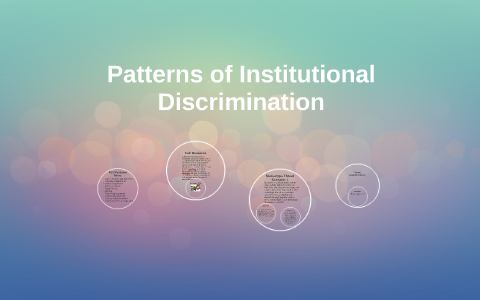 Patterns of Institutional Discrimination by ~**~**~ ~~**~~**~~ on Prezi