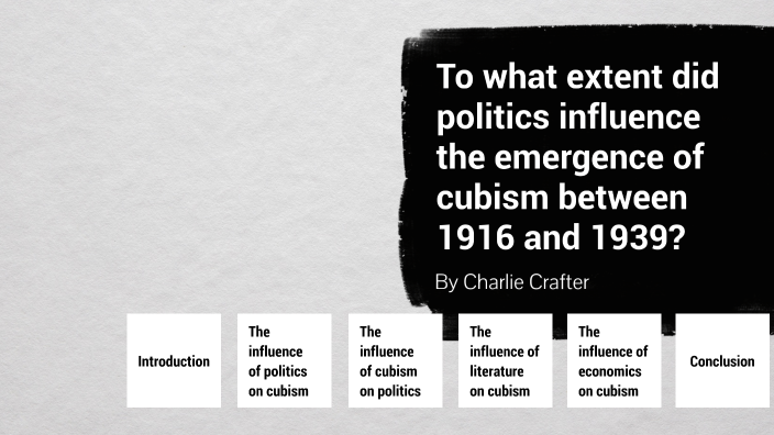 To what extent did politics influence the emergence of cubism between ...