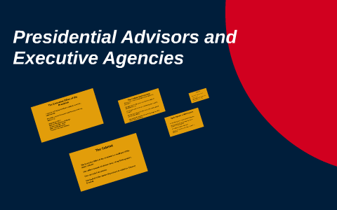 Presidential Advisors and Executive Agencies by Genese Obiaga on Prezi
