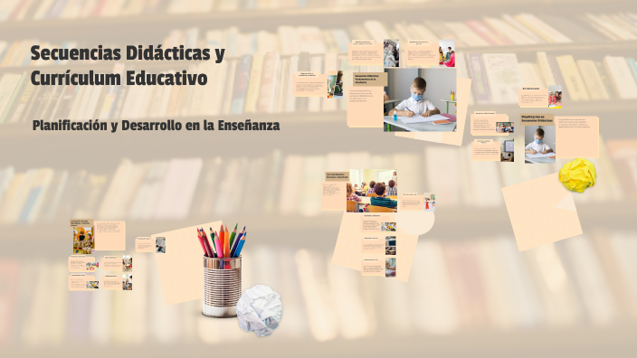 Secuencias Didácticas y Currículum Educativo by Micaela Vega on Prezi