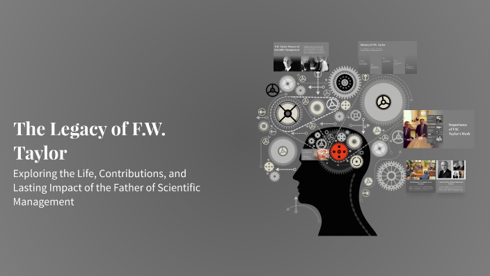 The Legacy of F.W. Taylor by adil mubarak on Prezi