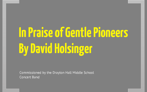 In Praise of Gentle Pioneers by Todd Borgmann on Prezi