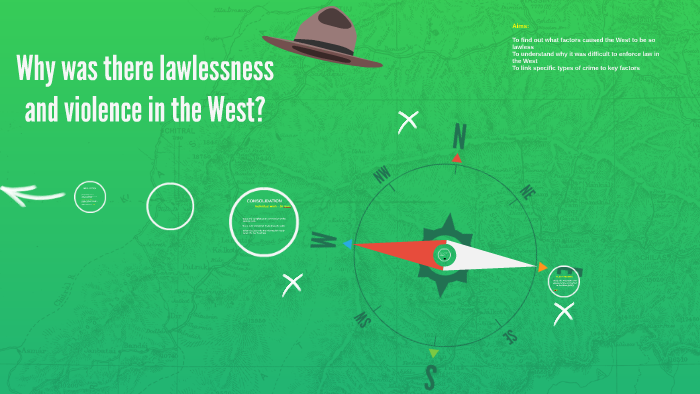 Why was there lawlessness in the West? by Christine Weston on Prezi