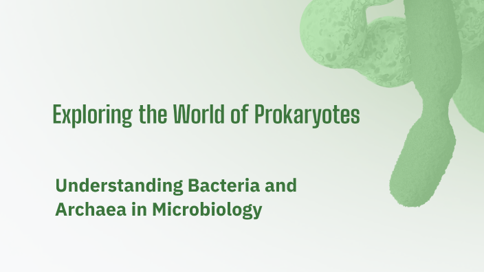 Exploring the World of Prokaryotes by Kyle Andre Lim on Prezi