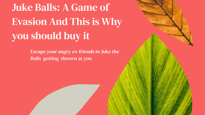 Juke Balls: A Game of Evasion by Mekhi Cornelius on Prezi