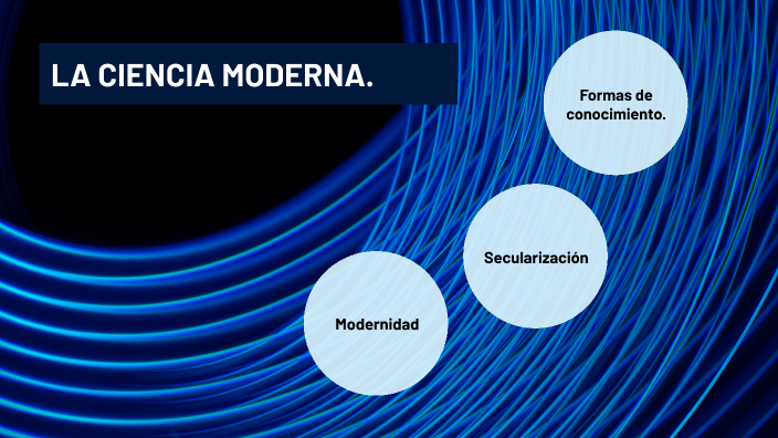 LA CIENCIA MODERNA by Viviana Batén on Prezi