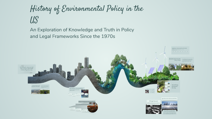 History of Environmental Policy in the US by Dylan Hartman on Prezi