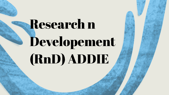 RnD Addie by nabila dwi putri on Prezi