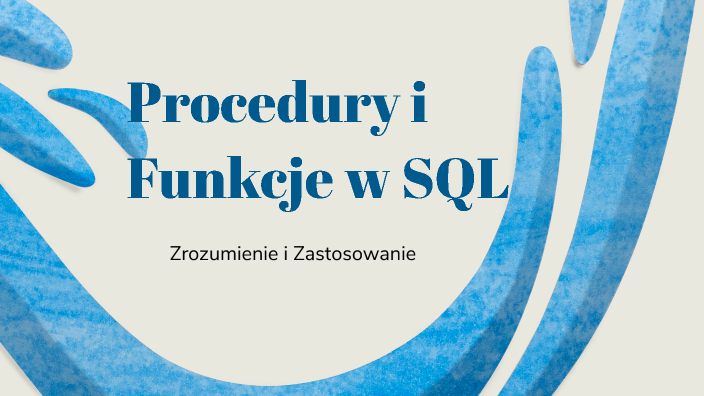 Procedury i Funkcje w SQL by Mikołaj Stańco Grzegorz on Prezi