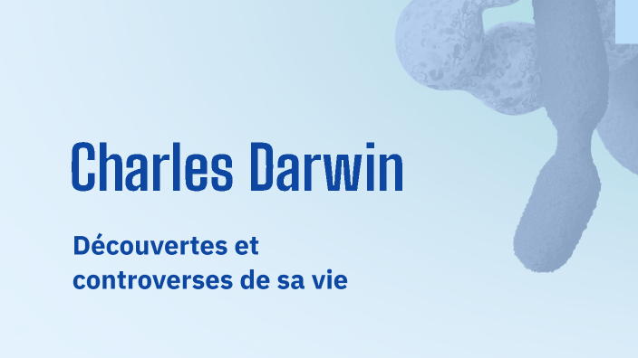 Charles Darwin by Raphaël Bourdillon on Prezi
