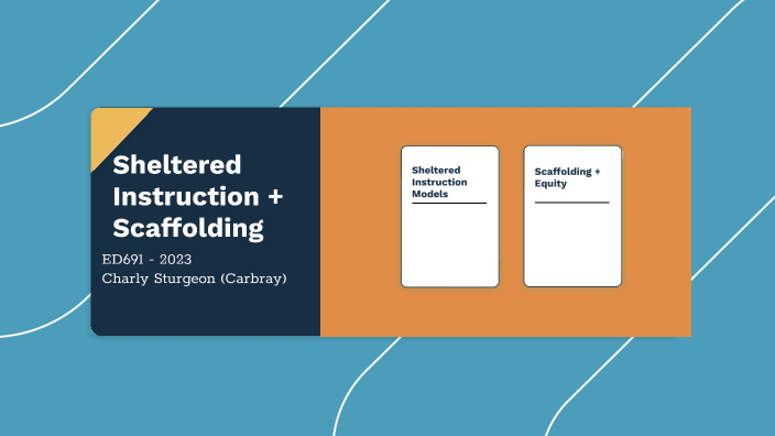 Sheltered Instruction Models + Scaffolding by Charly Carbray on Prezi