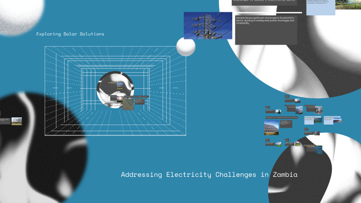 Addressing Electricity Challenges in Zambia by Sanjana Vaikund on Prezi