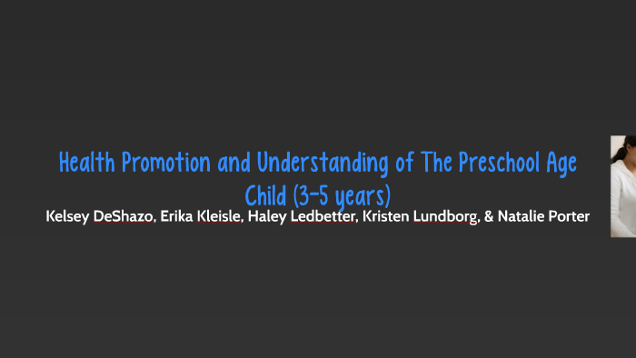 Understanding The Preschool Age Child by Haley Ledbetter on Prezi