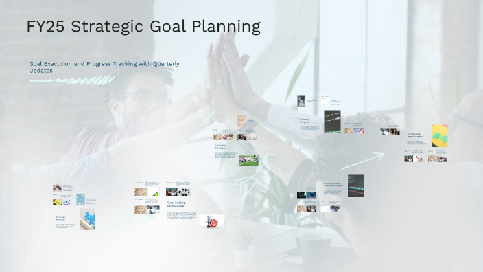 FY25 Strategic Goal Planning by Heather Karl on Prezi