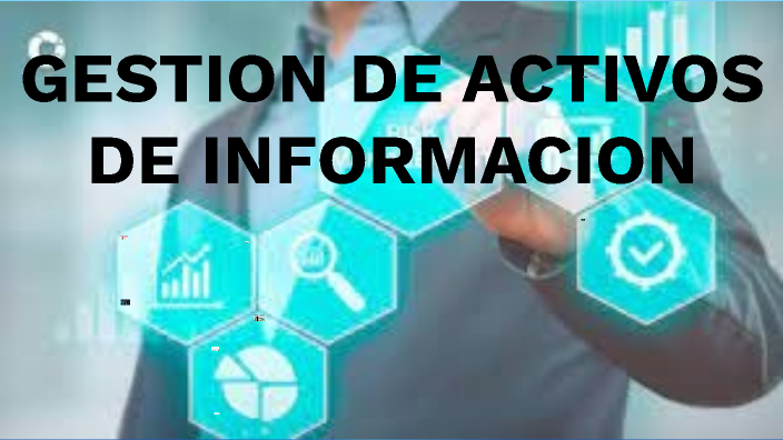 GESTION DE ACTIVOS DE INFORMACION by Willy Zeta on Prezi