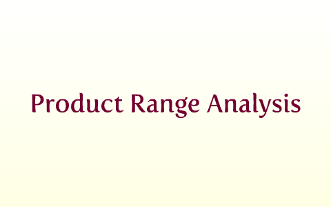 Product range analysis by Nerea Triguero García on Prezi