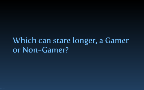 Gamer Vs. Non-gamer? by dante killz on Prezi