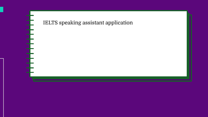 IELTS Speaking Assistant Application by nazi jahani on Prezi