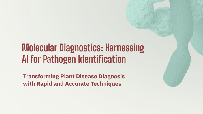 Molecular Diagnostics in Agriculture: Harnessing AI for Pathogen ...