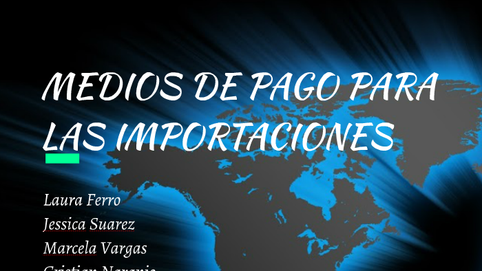 Medios de PAGO PARA LAS IMPORTACIONES by Camilo Naranjo on Prezi