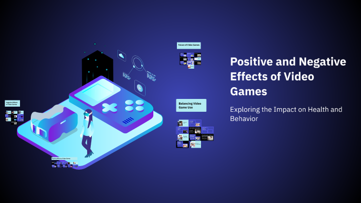 Positive and Negative Effects of Video Games by Suman Lohar on Prezi