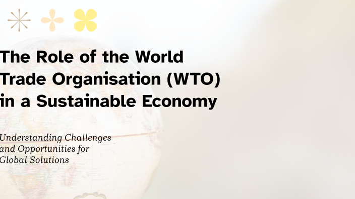 The Role of the World Trade Organisation (WTO) in a Sustainable Economy ...