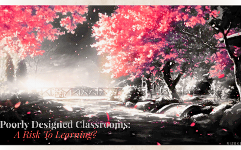Poorly Designed Classrooms: by Lynette Reyes on Prezi