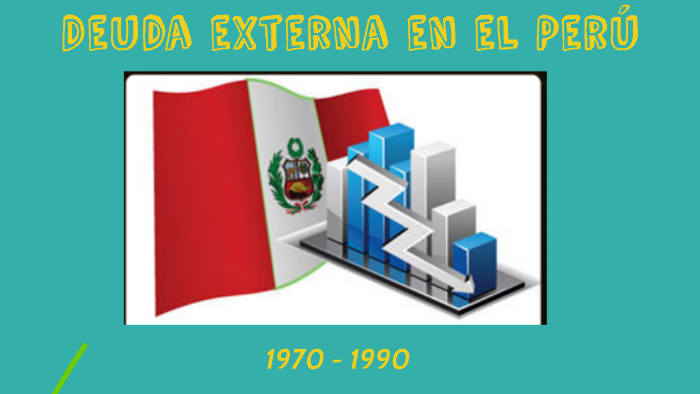 La deuda externa del Perú by Azul Becker Wish on Prezi