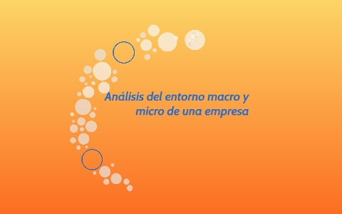 Análisis del entorno macro y micro de una empresa by Jéssica Tatiana ...