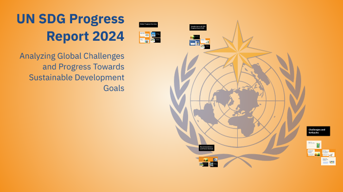 UN SDG Progress Report 2024 by taylor hutchinson on Prezi
