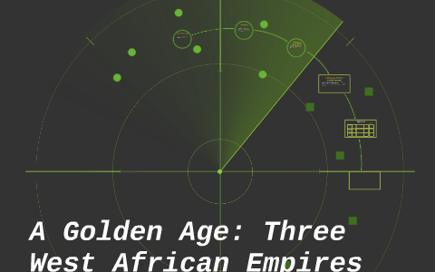 A Golden Age: Three West African Empires by Ashley Whitfield on Prezi