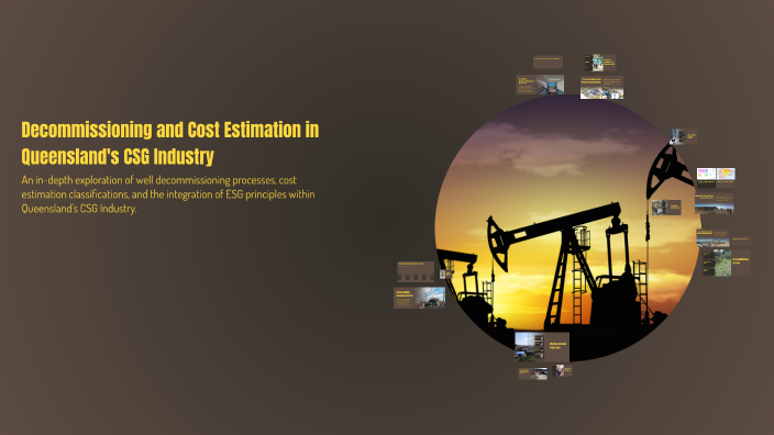 Decommissioning and Cost Estimation in Queensland's CSG Industry by ...