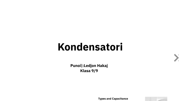 Kondensatori by Ledjon Hakaj on Prezi