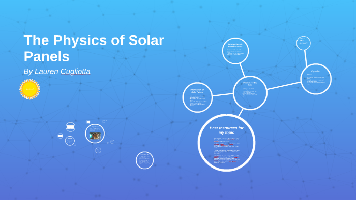 The Physics of Solar Panels by Lauren Cugliotta on Prezi