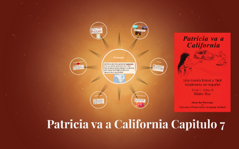 Patricia va a California capitulo 7 by Julio castro on Prezi