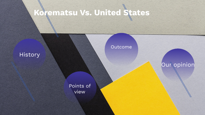 Korematsu Vs. United States by Samuel McQuillen on Prezi