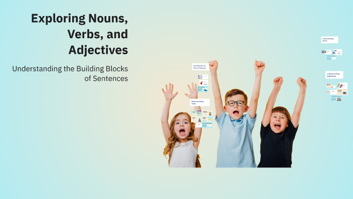 Exploring Nouns, Verbs, and Adjectives by Raven Wolfe on Prezi
